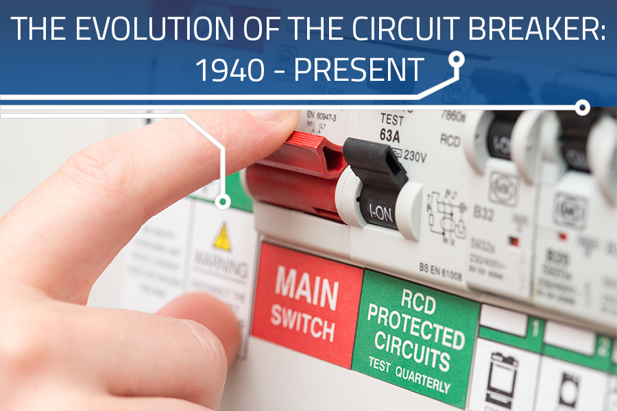 The Evolution of the Circuit Breaker: 1940-Present - RELECTRIC